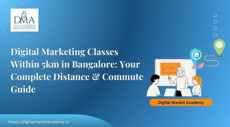 Digital Marketing Classes Within 5km Bangalore | Distance Guide 2025